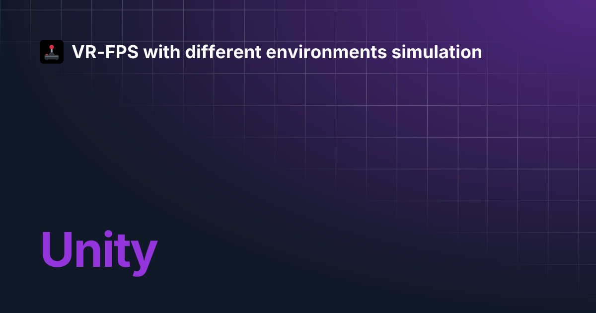 Unity | VR-FPS with different environments simulation Unity | VR-FPS with different environments simulation
